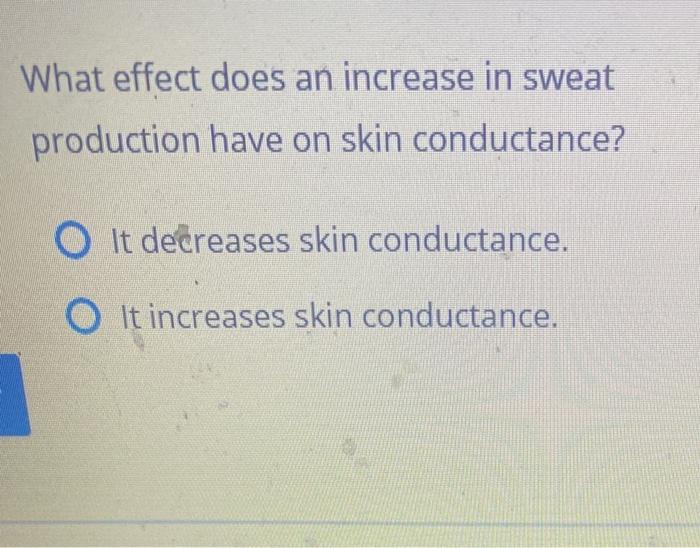 Solved What effect does an increase in sweat production have | Chegg.com
