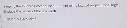 Solved Simplify the following compound statement using laws | Chegg.com