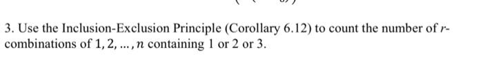 Solved 3. Use the Inclusion-Exclusion Principle (Corollary | Chegg.com