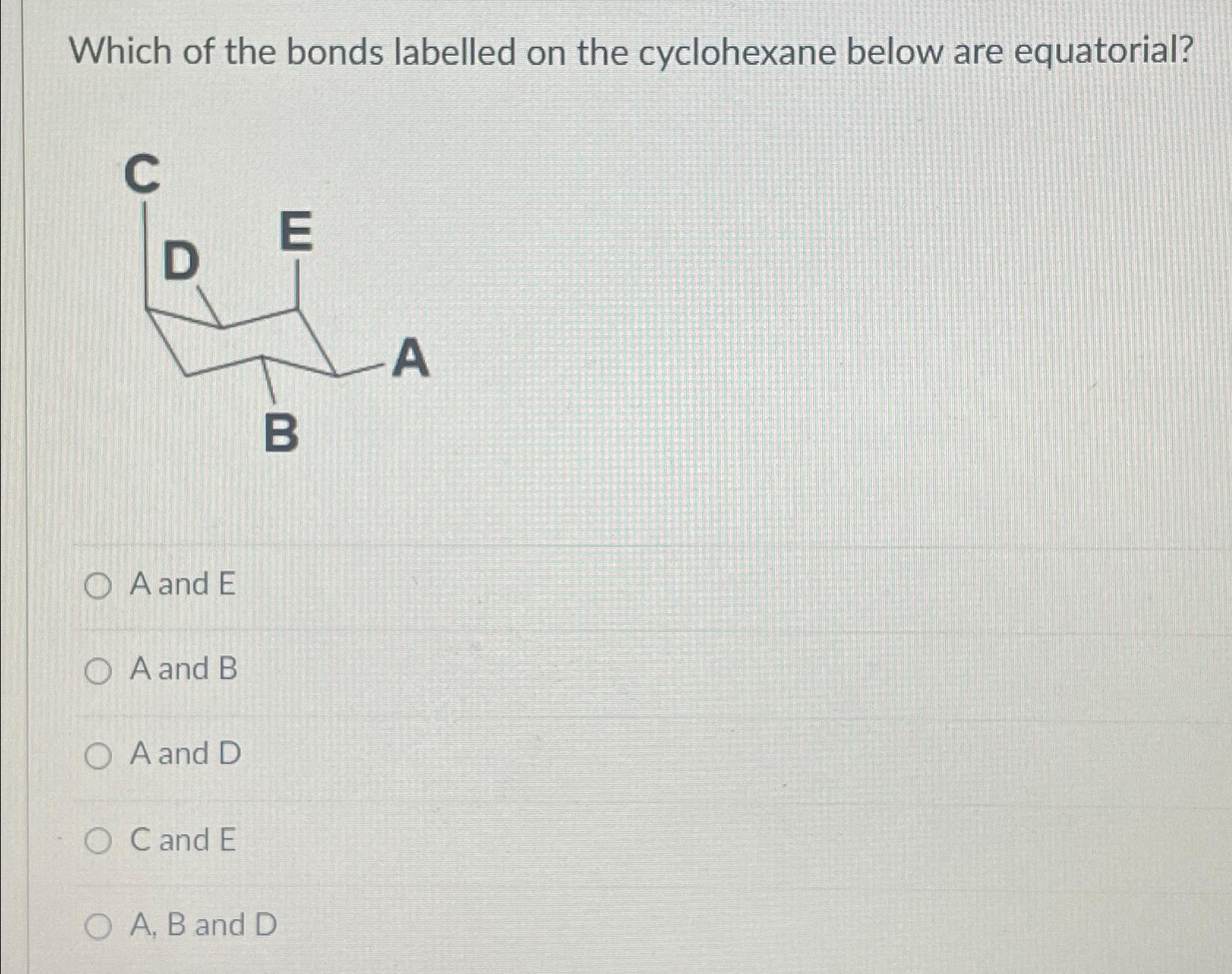 Solved Which of the bonds labelled on the cyclohexane below | Chegg.com