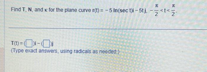 Solved Find T,N, and κ for the plane curve | Chegg.com