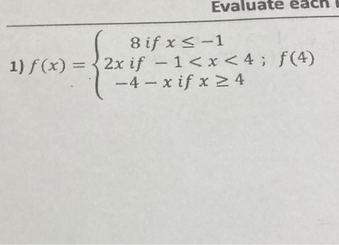 Solved Evaluate each 8 ifx≤-1 1) f(x) = 2x if - 1 | Chegg.com
