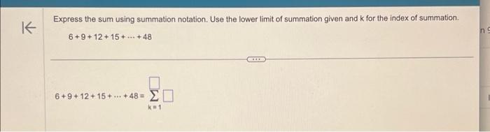 Solved K Express the sum using summation notation. Use the | Chegg.com
