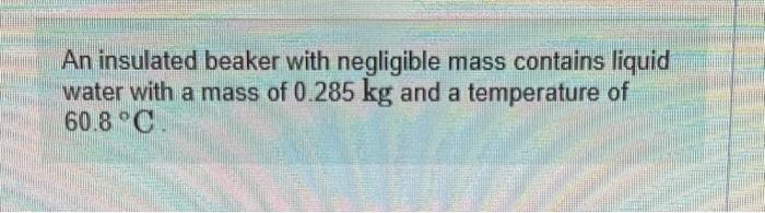Solved An insulated beaker with negligible mass contains | Chegg.com