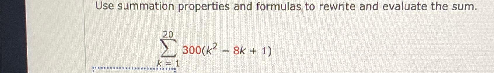 Solved Use summation properties and formulas to rewrite and | Chegg.com