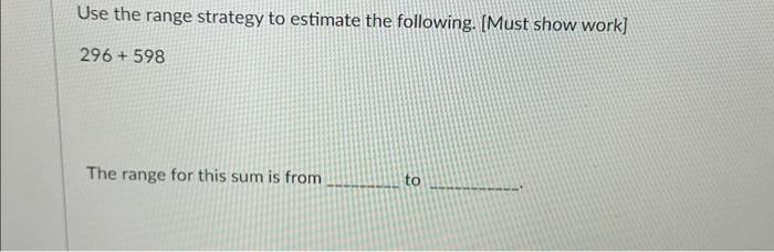 Solved Use the range strategy to estimate the following. | Chegg.com
