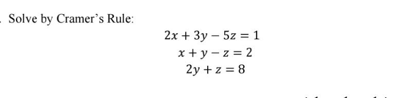 Solved Solve by Cramer's Rule: 2x+3y−5z=1x+y−z=22y+z=8 | Chegg.com