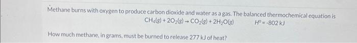 Solved Methane burns with oxygen to produce carbon dioxide | Chegg.com