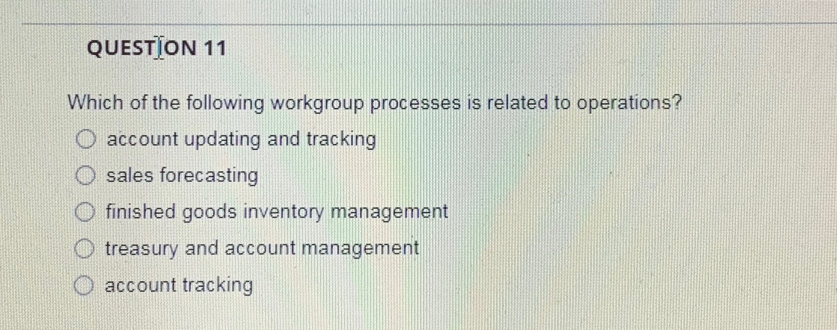 Solved QUESTION 11Which of the following workgroup processes | Chegg.com