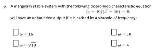 Solved 6. A marginally stable system with the following | Chegg.com
