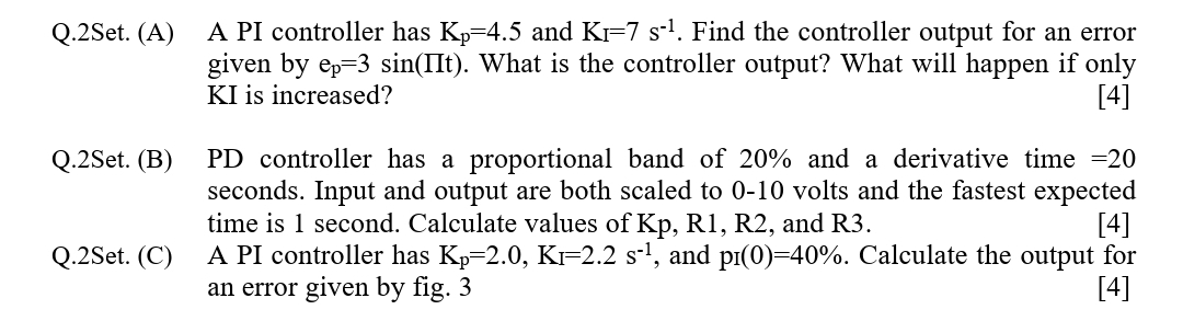 Solved Q.2Set. (A) ﻿A PI controller has Kp=4.5 ﻿and KI=7s-1. | Chegg.com