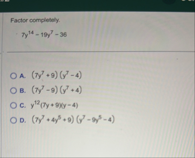 Solved Factor completely.7y14-19y7-36\geoquad | Chegg.com