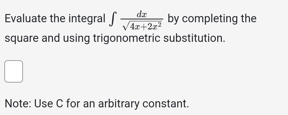 Solved Evaluate the integral ∫﻿﻿dx4x+2x22 ﻿by completing the | Chegg.com
