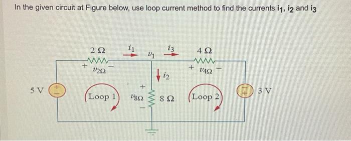 Solved In The Given Circuit At Figure Below Use Loop 