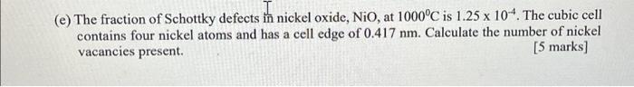 Solved (e) The fraction of Schottky defects in nickel oxide, | Chegg.com