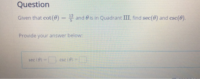 Solved Question Given that cot(0) = ? and O is in Quadrant | Chegg.com