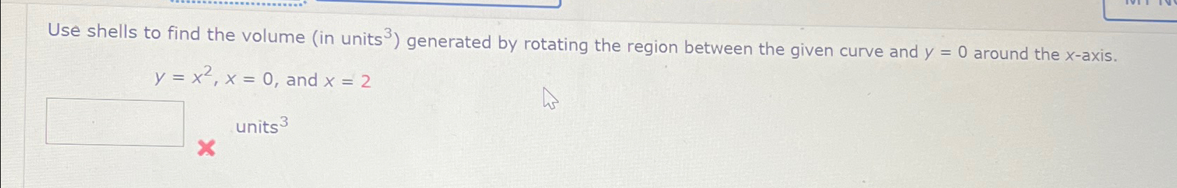 Solved Use shells to find the volume (in units ?3 ) | Chegg.com