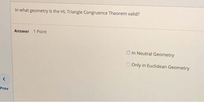 Solved In what geometry is the HL Triangle Congruence | Chegg.com