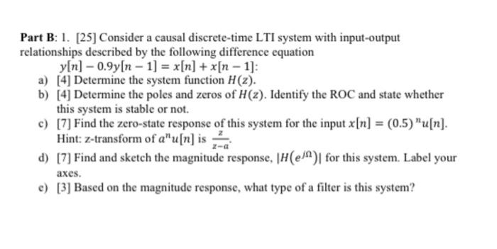 Part B: 1. [25] Consider a causal discrete-time LTI | Chegg.com