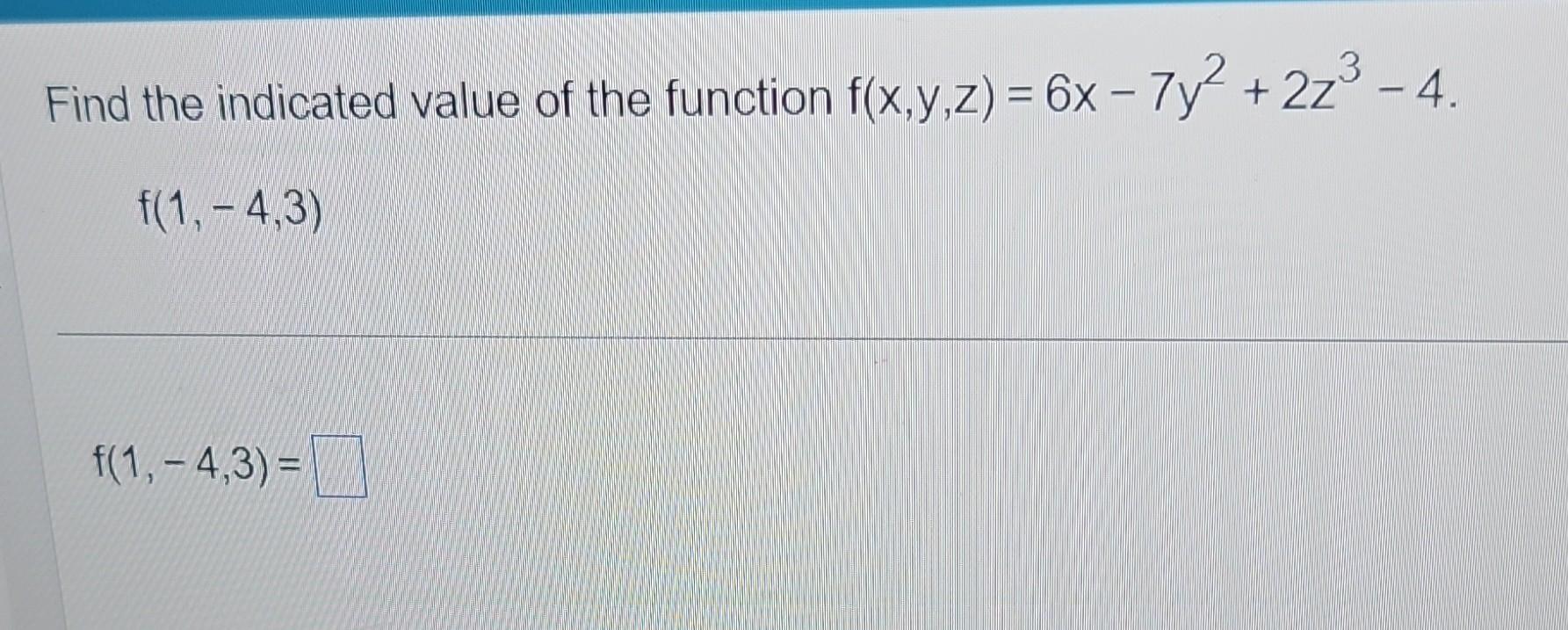 Solved Find the indicated value of the function f(x,y.z) = | Chegg.com