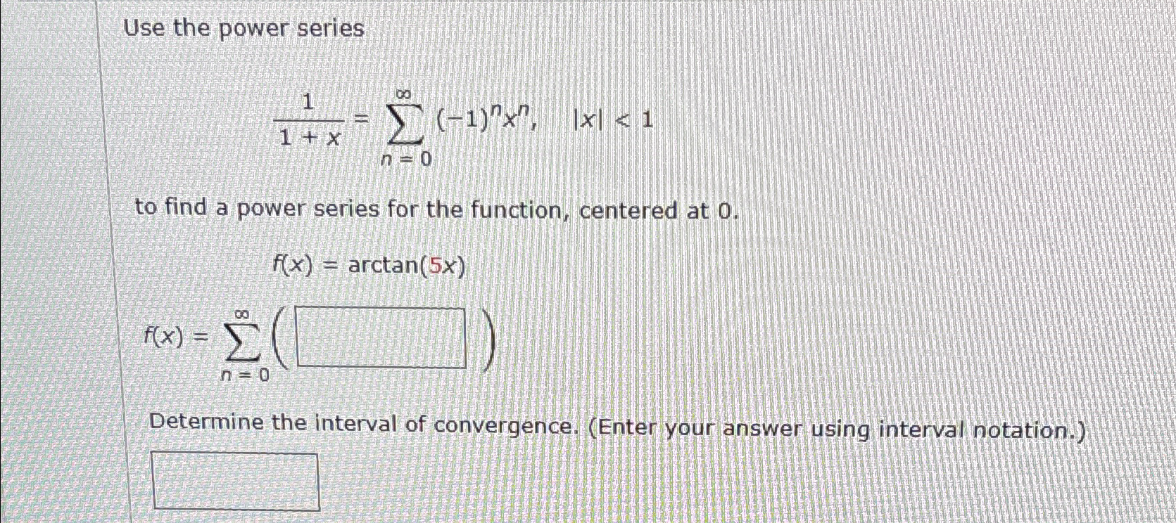 Solved Use the power series11+x=∑n=0∞(-1)nxn,|x|