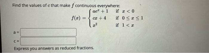 Solved Find the values of c that make f continuous | Chegg.com