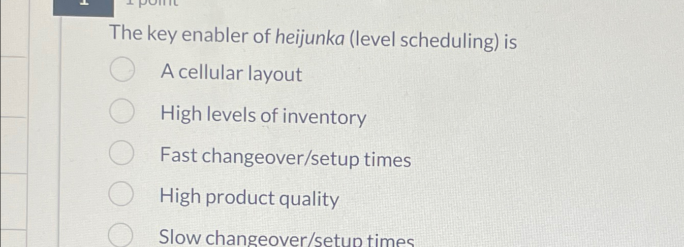 The key enabler of heijunka (level scheduling) ﻿isA | Chegg.com