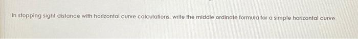 Solved In stopping sight distance with horizontal curve | Chegg.com