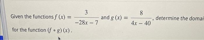 Solved Given the functions f(x)=−28x−73 and g(x)=4x−408, | Chegg.com