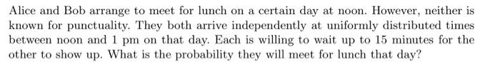 Solved Alice and Bob arrange to meet for lunch on a certain | Chegg.com