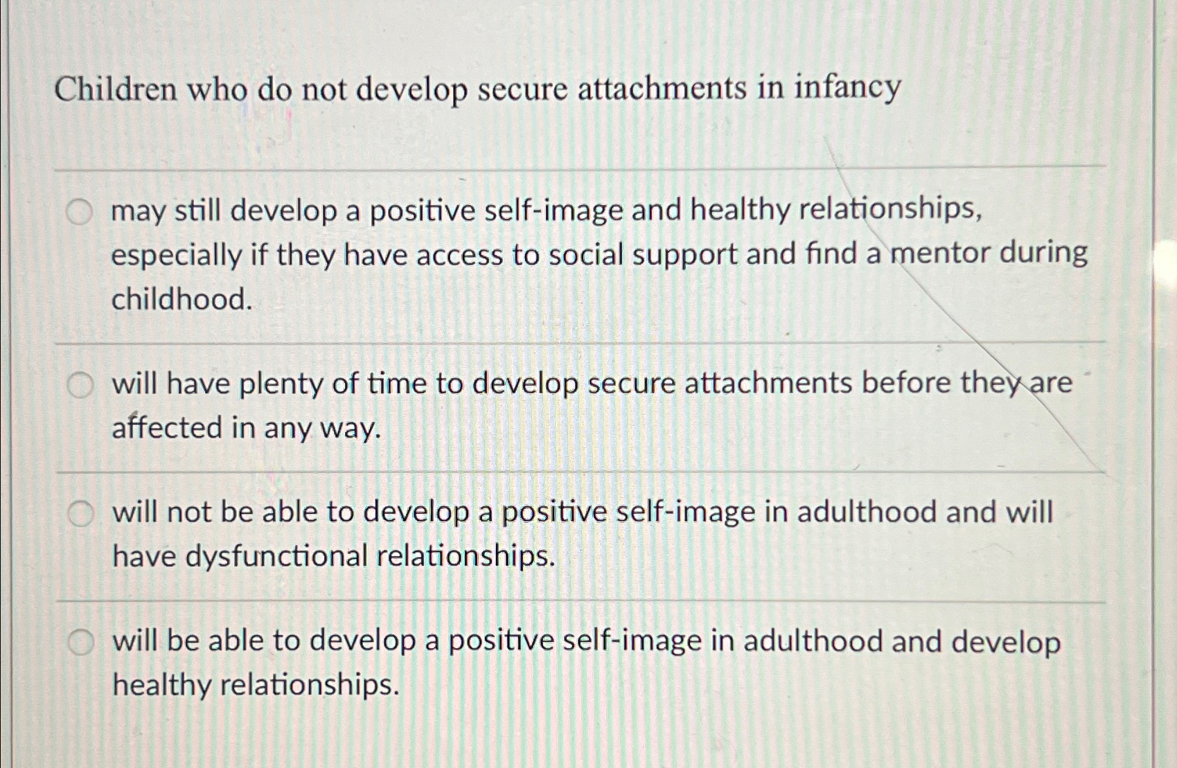 Solved Children who do not develop secure attachments in | Chegg.com