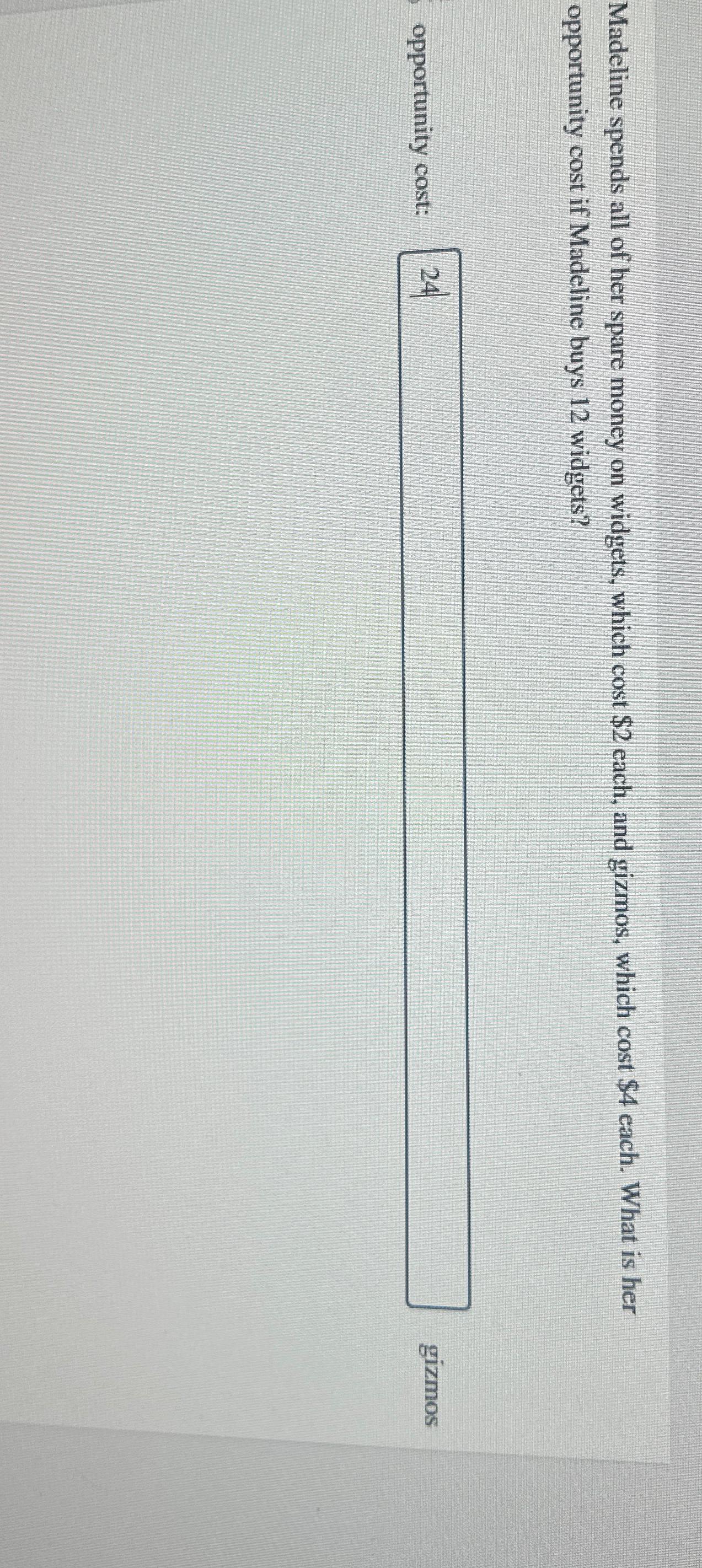 Solved Madeline spends all of her spare money on widgets, | Chegg.com