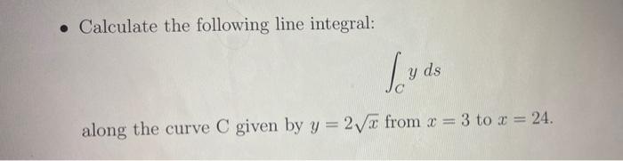 Solved - Calculate the following line integral: ∫Cyds along | Chegg.com