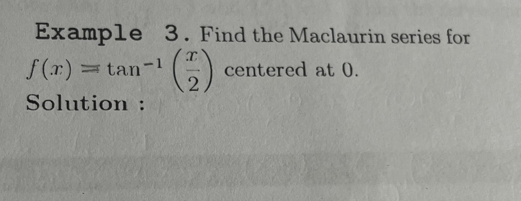 Solved Example 3. ﻿Find the Maclaurin series for | Chegg.com