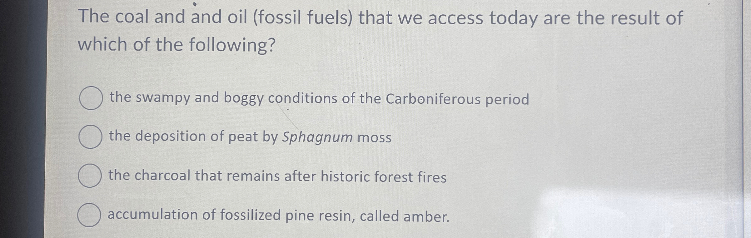Solved The coal and and oil (fossil fuels) ﻿that we access | Chegg.com