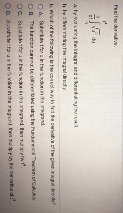 Solved Find the derivative. a. by evaluating the integral | Chegg.com
