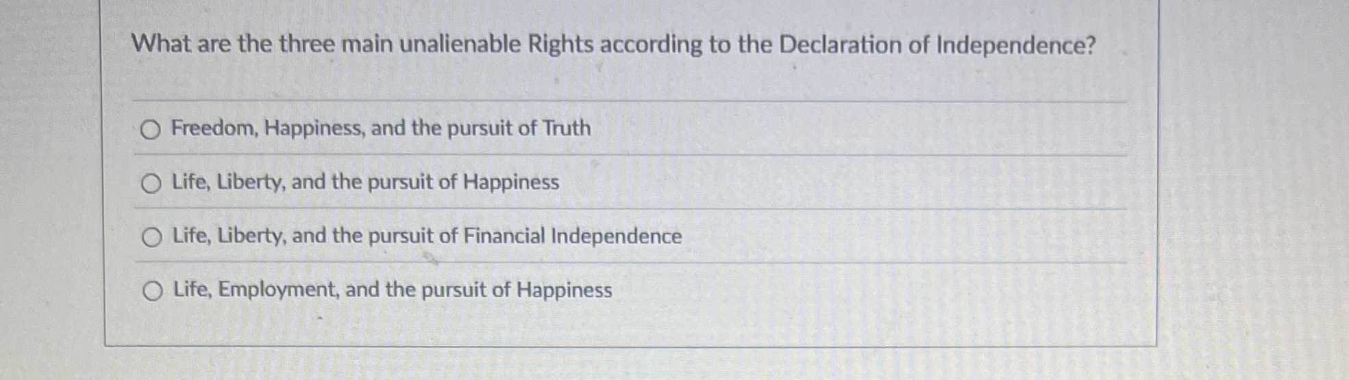 Solved What are the three main unalienable Rights according | Chegg.com