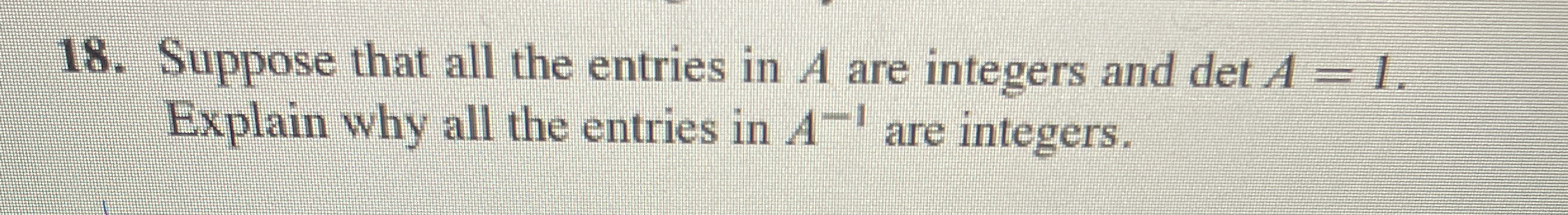 Solved Suppose that all the entries in A are integers and | Chegg.com