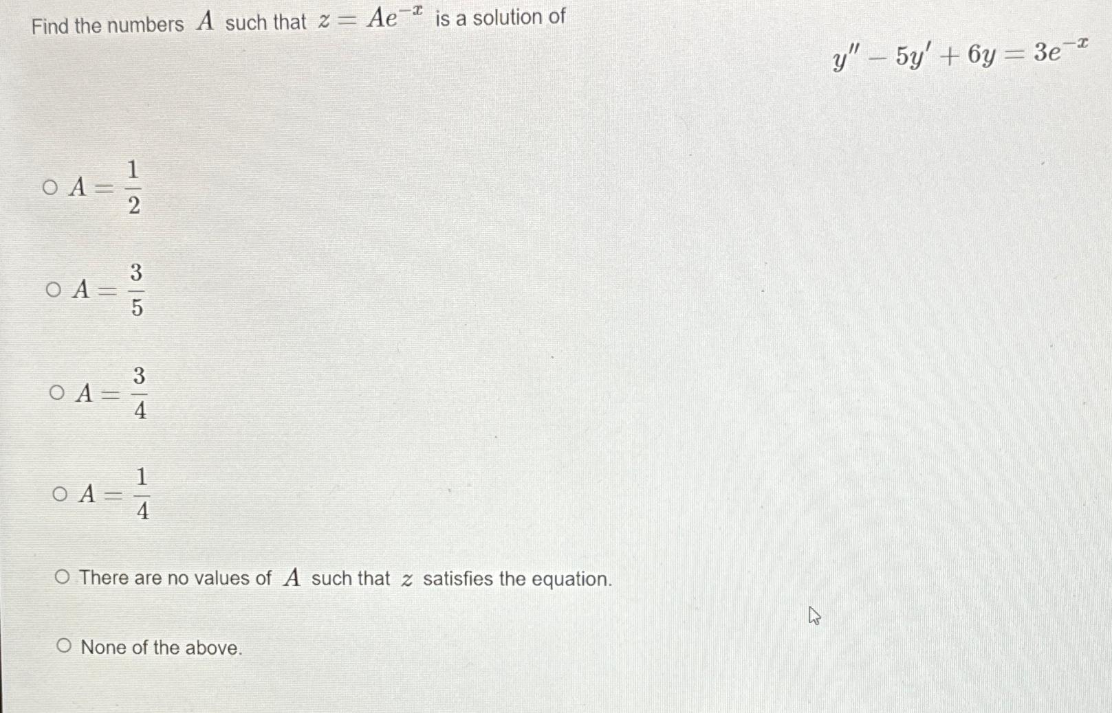 Solved Find the numbers A such that z=Ae-x ﻿is a solution | Chegg.com