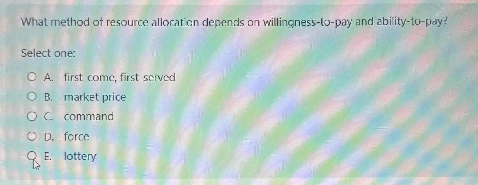 Solved What method of resource allocation depends on | Chegg.com