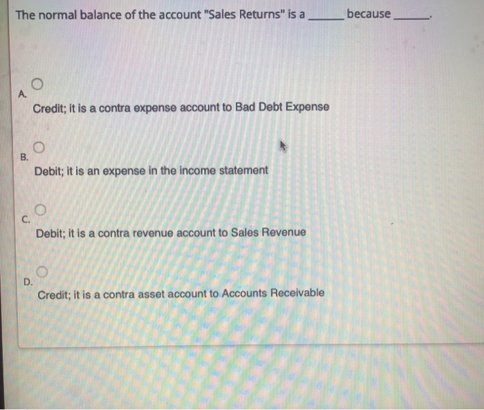 Solved The normal balance of the account "Sales Returns" is | Chegg.com
