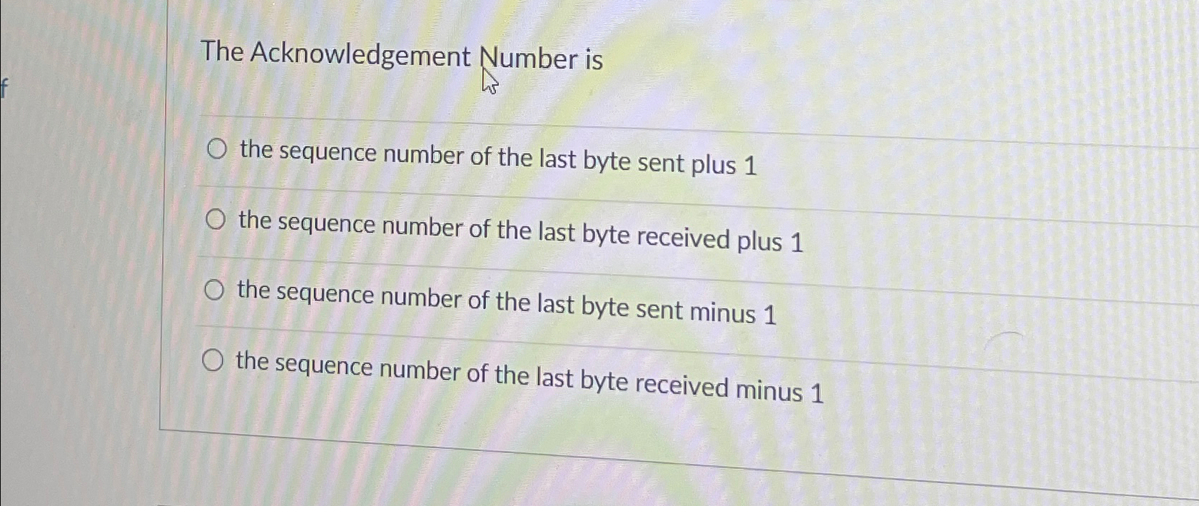 Solved The Acknowledgement Number isthe sequence number of | Chegg.com