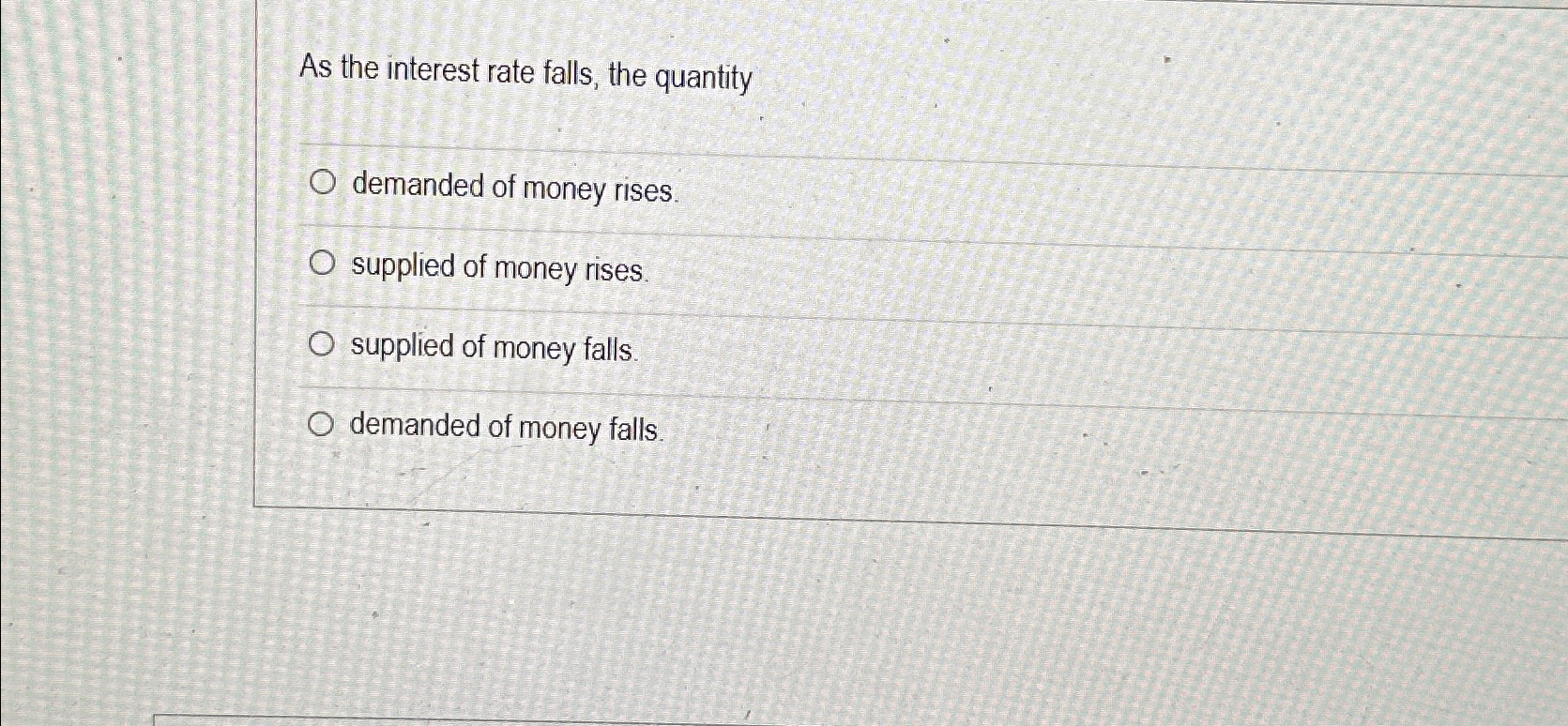 Solved As the interest rate falls, the quantitydemanded of | Chegg.com