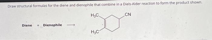 Solved Draw structural formulas for the diene and dienophile | Chegg.com