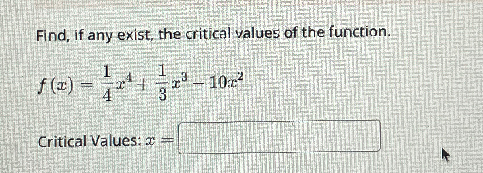 Solved Find, if any exist, the critical values of the | Chegg.com