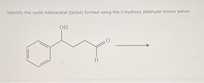 Solved Identify the cyclic hemiacetal (lactol) formed using | Chegg.com