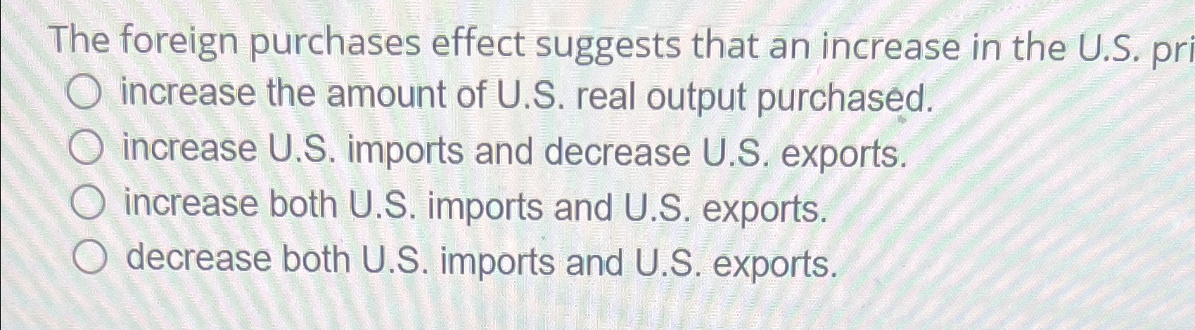 Solved The foreign purchases effect suggests that an | Chegg.com