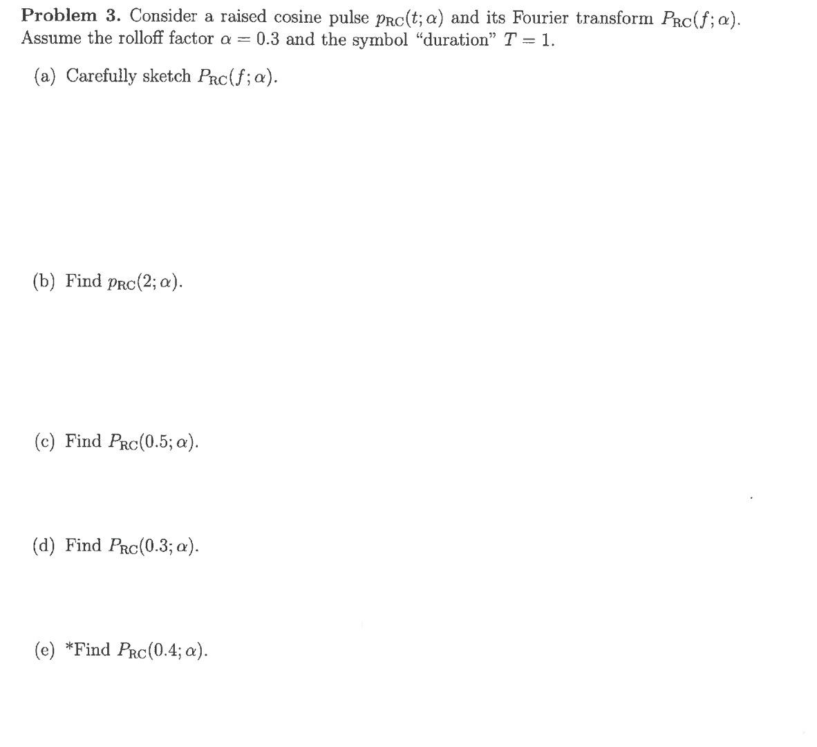 Solved Problem 3. ﻿Consider a raised cosine pulse pRC(t;α) | Chegg.com