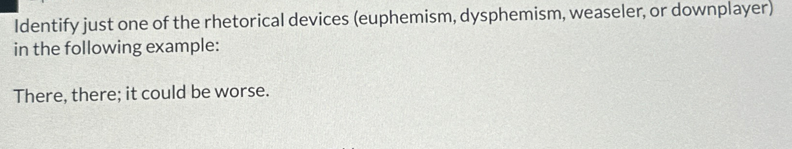Solved Identify just one of the rhetorical devices | Chegg.com