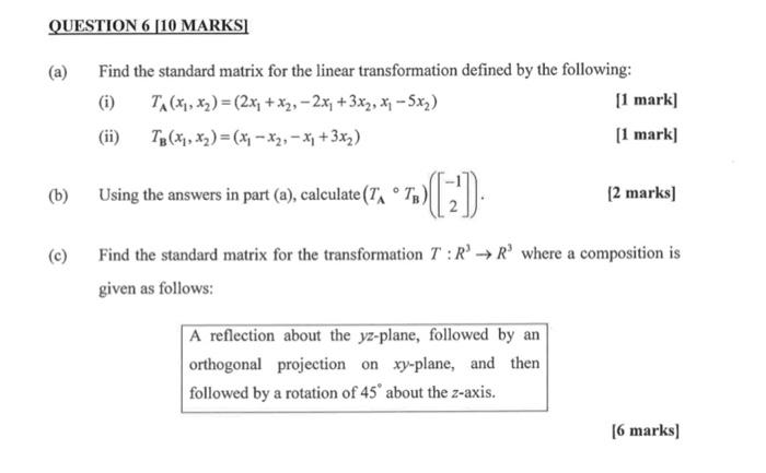 Solved QUESTION 6 [10 MARKS] (a) Find the standard matrix | Chegg.com